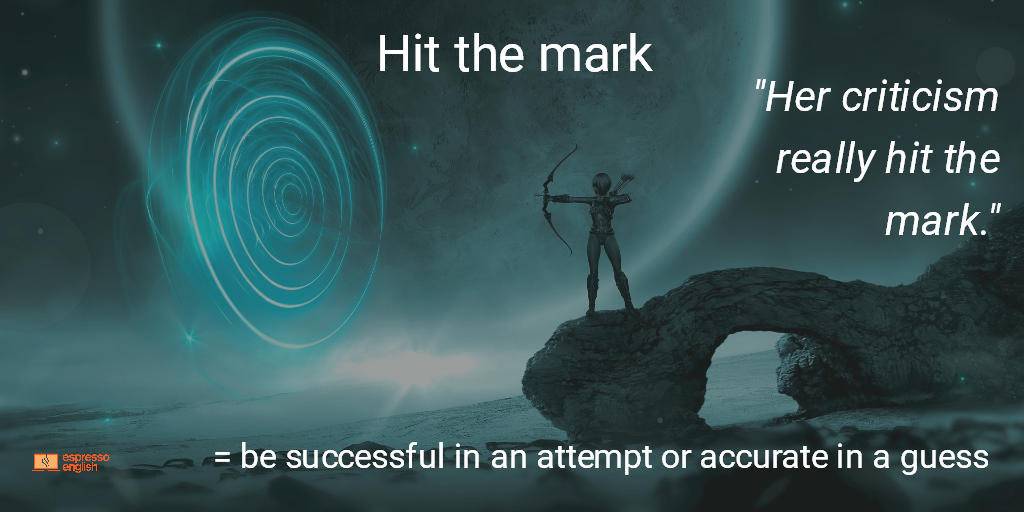 Idiom 45 – HIT THE MARK | EspressoEnglish